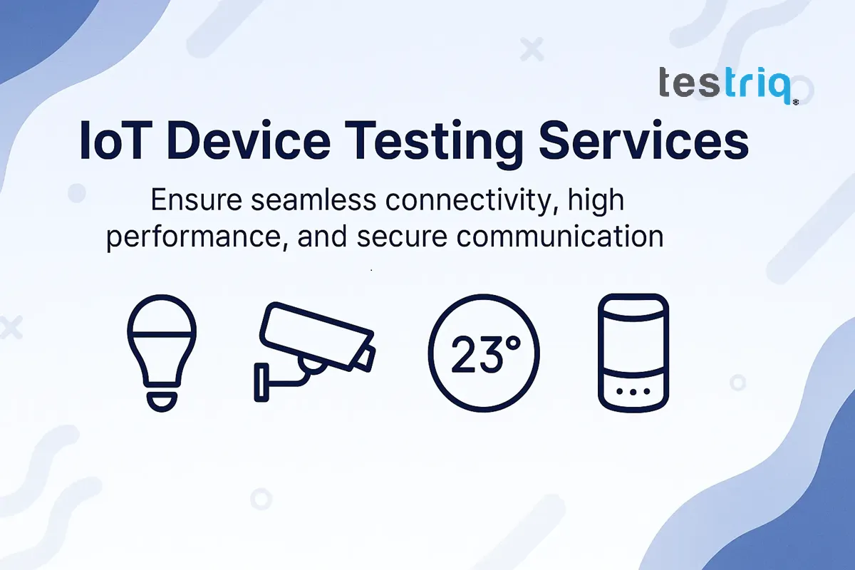 IoT Testing Services | Firmware, MQTT & Smart Device QA | Testriq